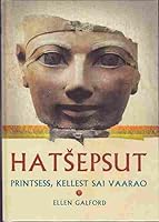 Hatshepsut: The Princess Who Became King by Ellen Galford
