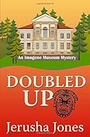 Doubled Up (Imogene Museum Mystery #2) by Jerusha Jones