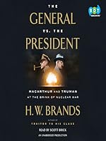 The General vs. the President: MacArthur and Truman at the Brink of ...
