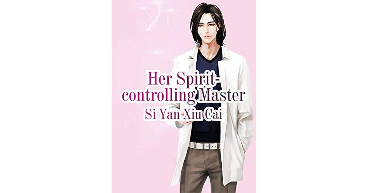 Her Spirit-controlling Master: Volume 4 by Si YanXiuCai