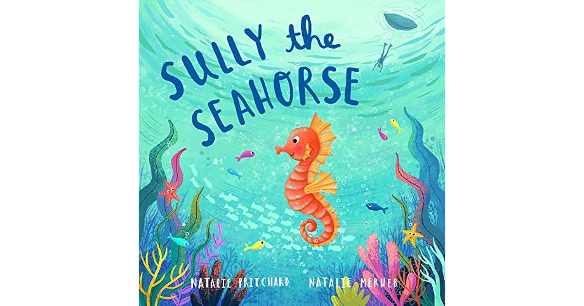 Sully the Seahorse : A book about self-esteem and resilience by Natalie ...