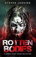 Rotten Bodies by Steven Jenkins