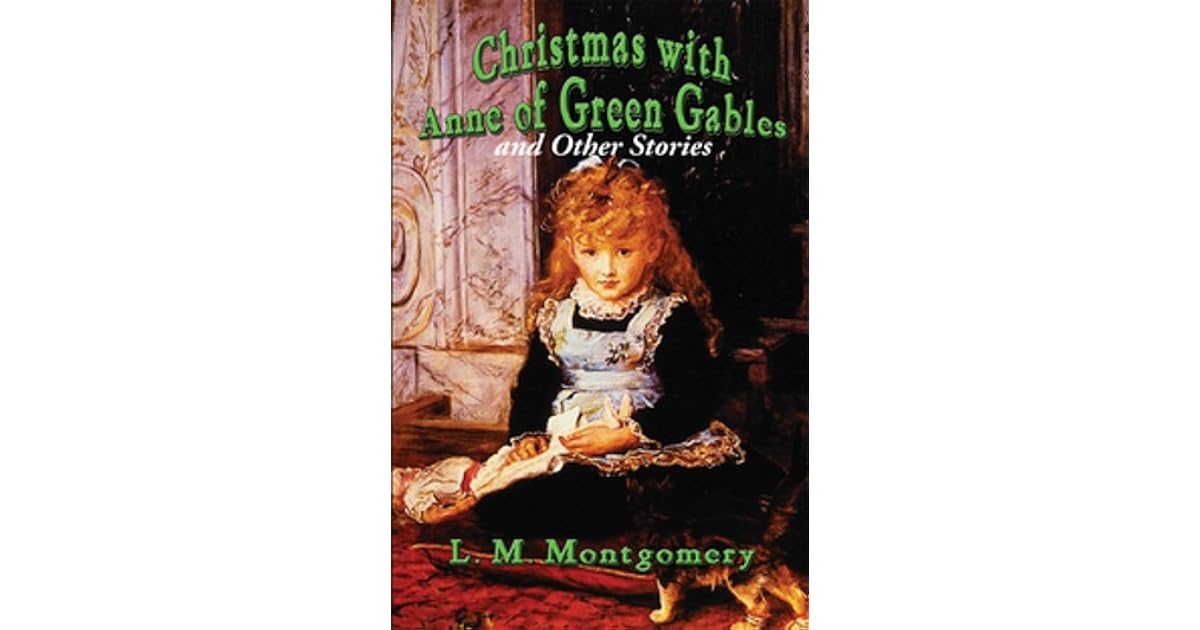 Christmas with Anne of Green Gables and Other Stories by L.M. Montgomery