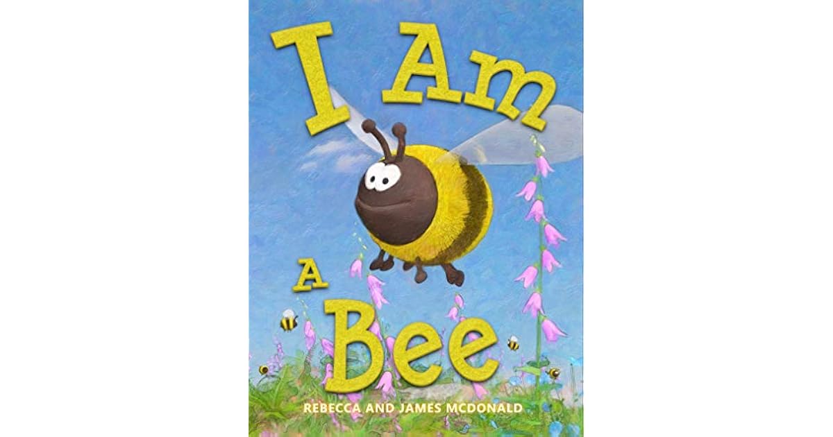 I Am a Bee: A Book About Bees for Kids by Rebecca McDonald
