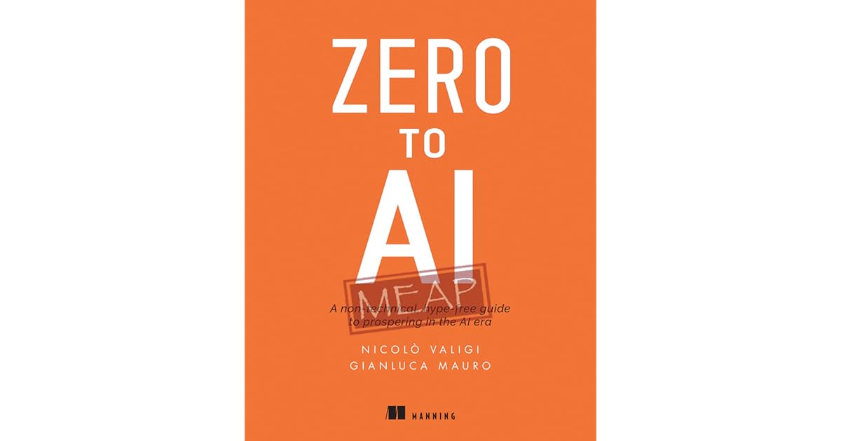 Zero to AI: A non-technical, hype-free guide to prospering in the AI ...