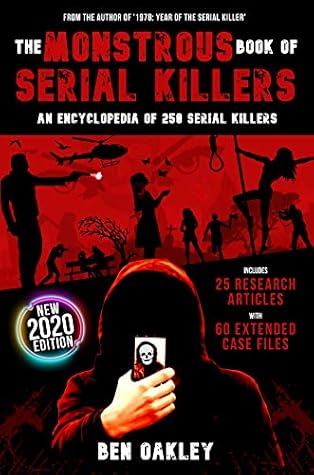 The MONSTROUS Book of Serial Killers. An A-Z encyclopedia of 275 serial ...