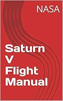 Saturn V Flight Manual by National Aeronautics and Space Administration