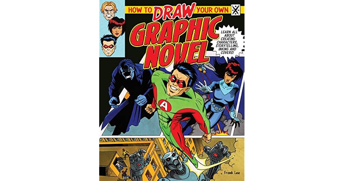 How to Draw Your Own Graphic Novel by Frank Lee
