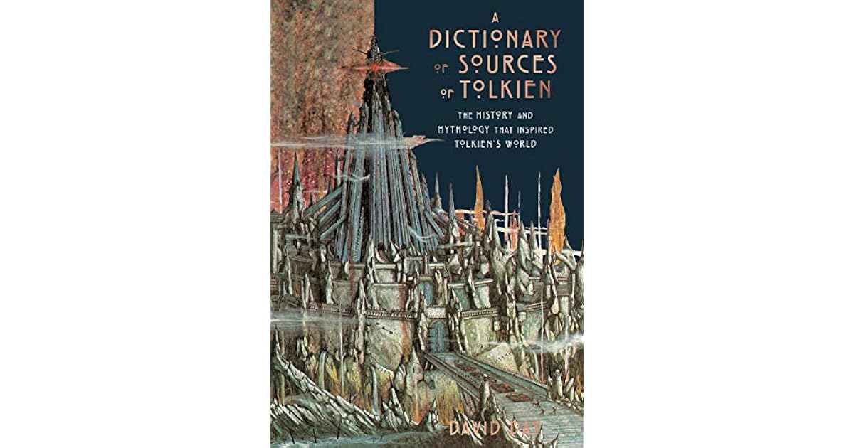 A Dictionary of Sources of Tolkien: The History and Mythology That ...
