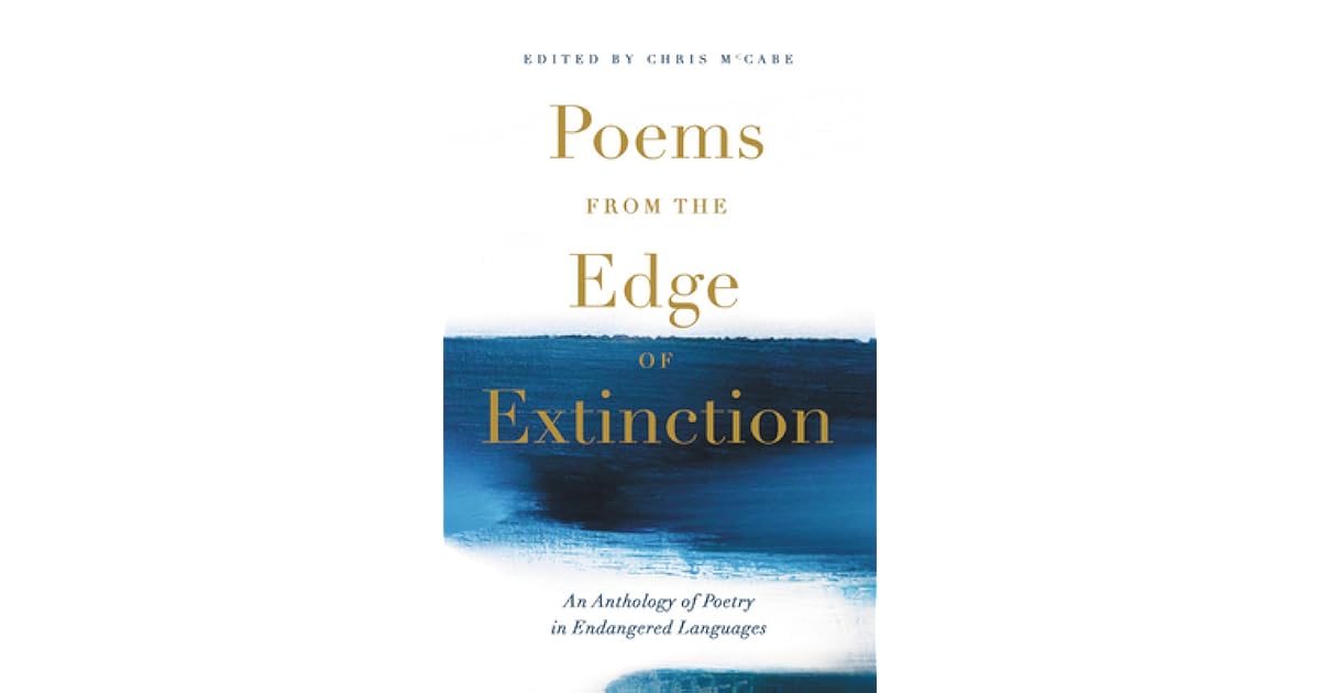 Poems from the Edge of Extinction: An Anthology of Poetry in Endangered ...