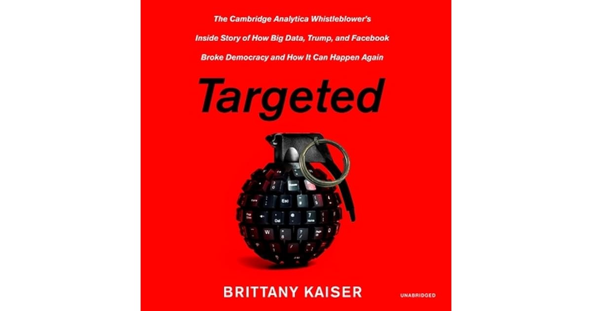 Targeted: My Inside Story of Cambridge Analytica and How Trump and ...