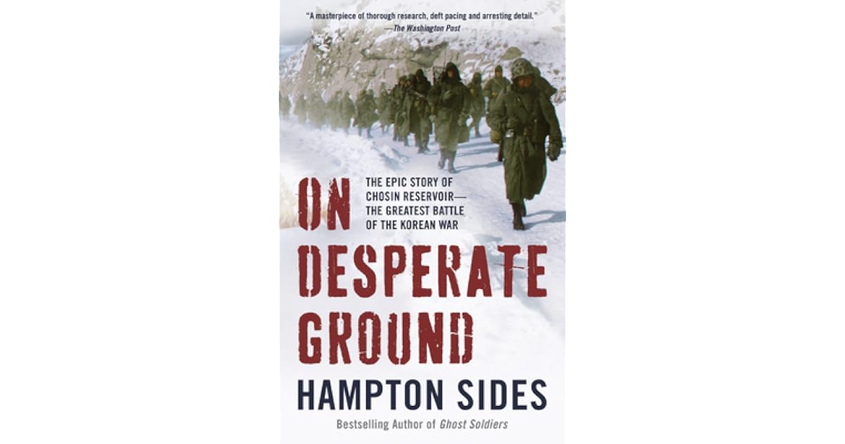 On Desperate Ground: The Epic Story of Chosin Reservoir--The Greatest ...