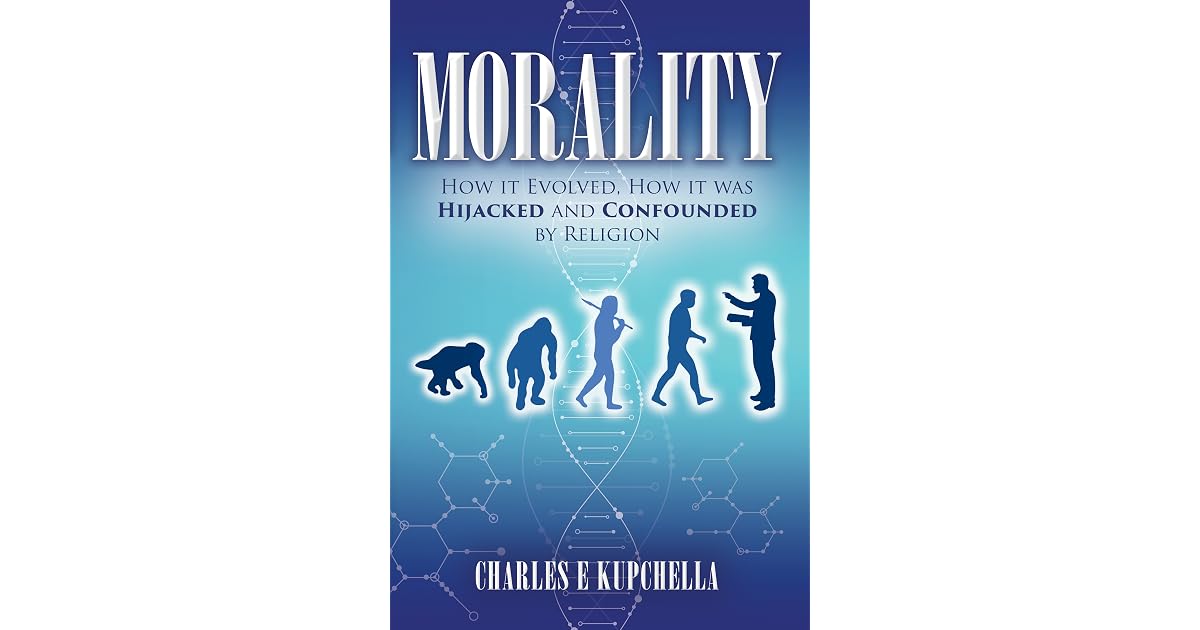 Book giveaway for MORALITY: How it Evolved, How it was Hijacked and ...
