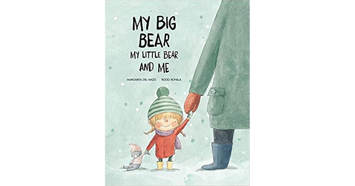 My Big Bear, My Little Bear and Me by Margarita Del Mazo