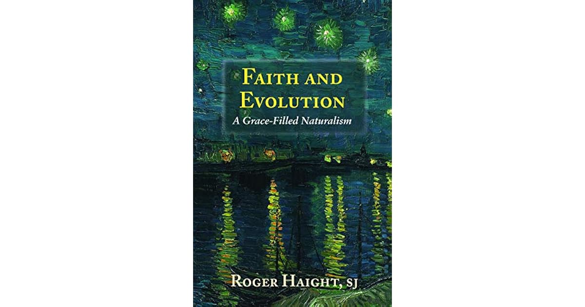Faith and Evolution: A Grace-Filled Naturalism by Roger Haight SJ