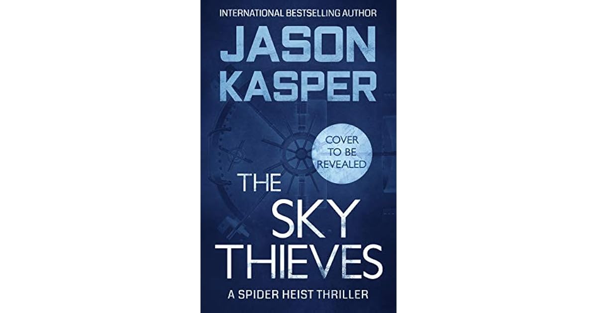 The Sky Thieves (Spider Heist, #2) by Jason Kasper