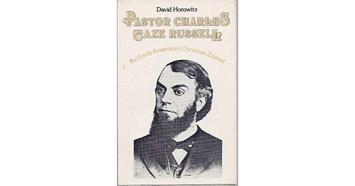 Pastor Charles Taze Russell: An Early American Christian Zionist by ...
