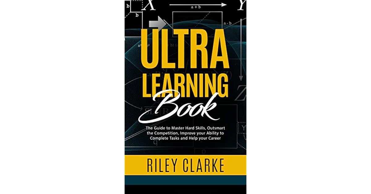 ULTRALEARNING BOOK: The Guide to Master Hard Skills, Outsmart the ...