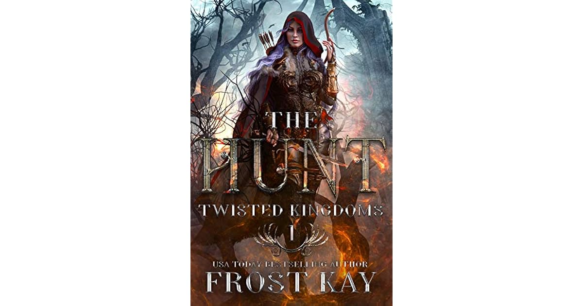 The Hunt (The Twisted Kingdoms, #1) by Frost Kay
