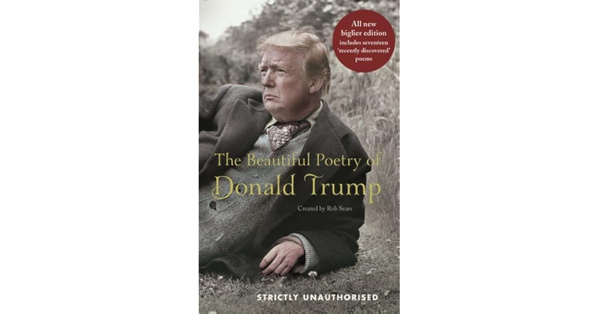 The Beautiful Poetry of Donald Trump by Rob Sears