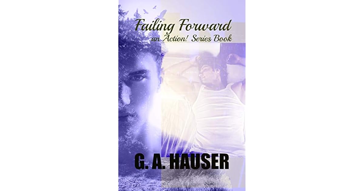 Failing Forward: An Action! Series Book by G.A. Hauser