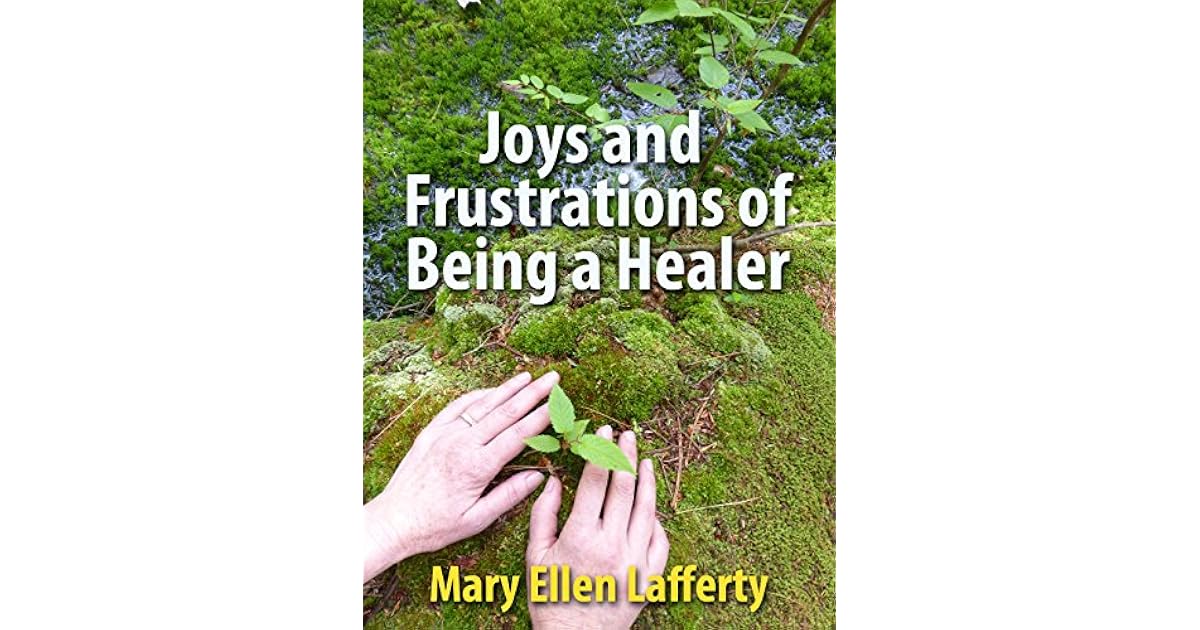 Joys and Frustrations of Being a Healer by Bill Lafferty