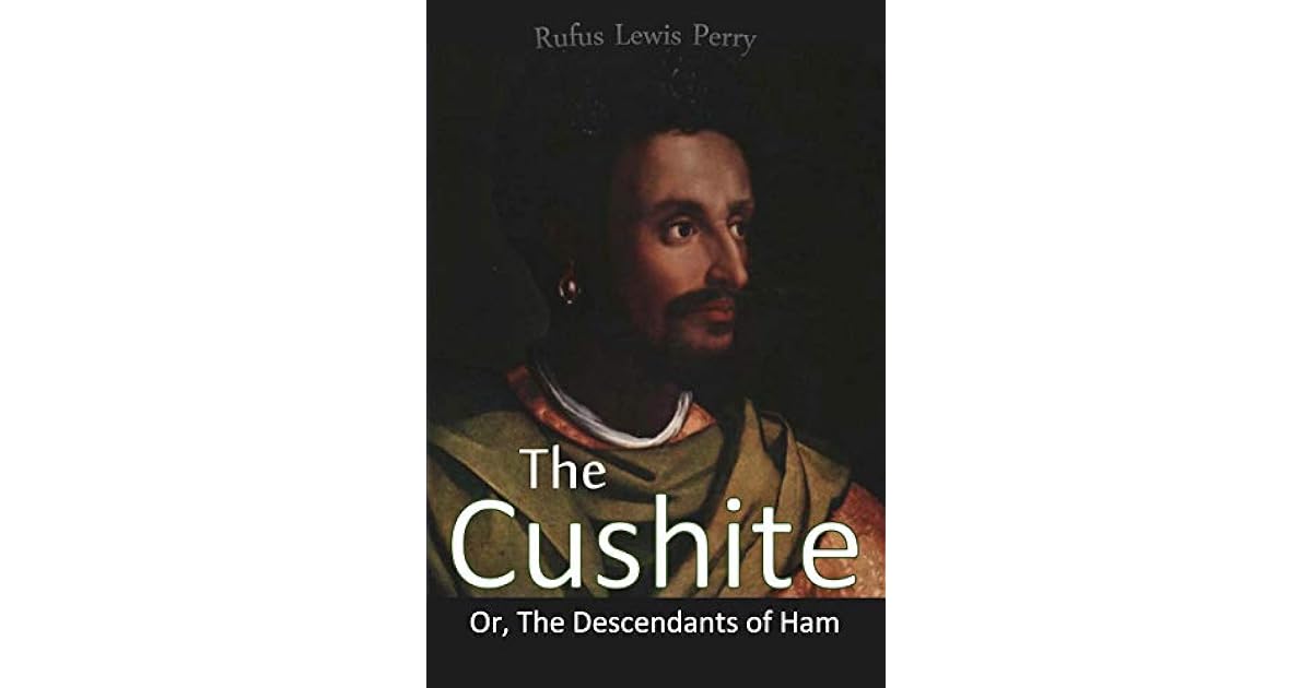 The Cushite, Or, The Descendants of Ham: As Found in the Sacred ...
