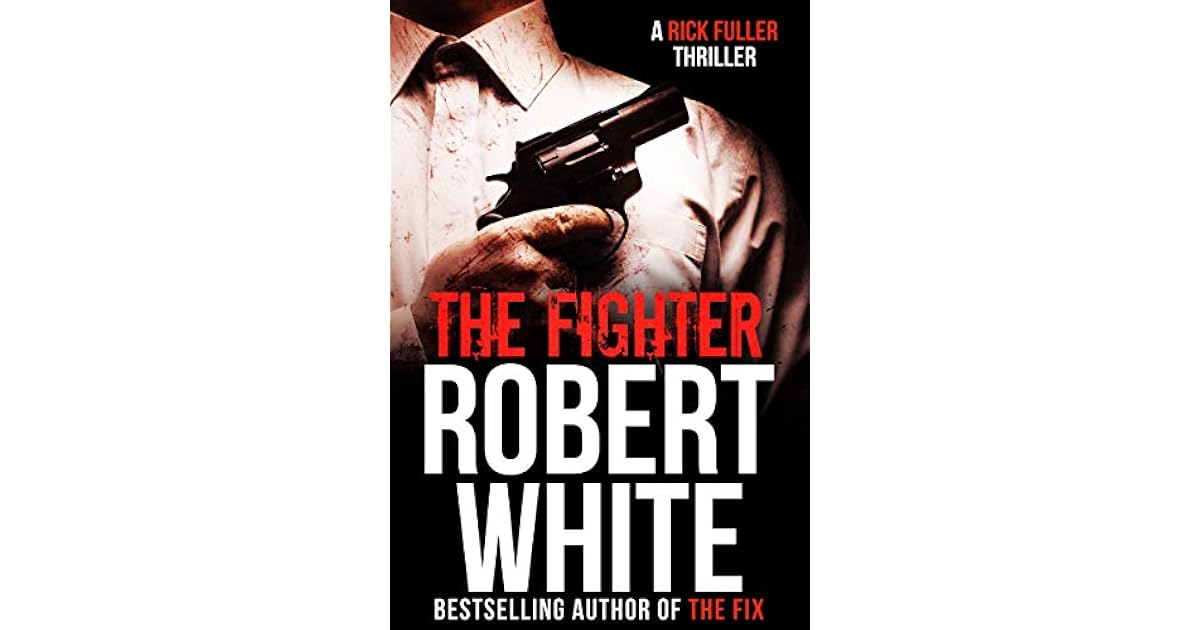 The Fighter (Rick Fuller #6) by Robert White
