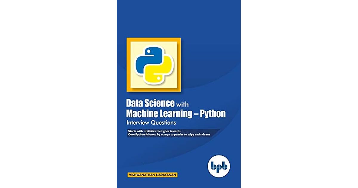 Data Science with Machine Learning: Python Interview Questions by Vishwanathan Narayanan