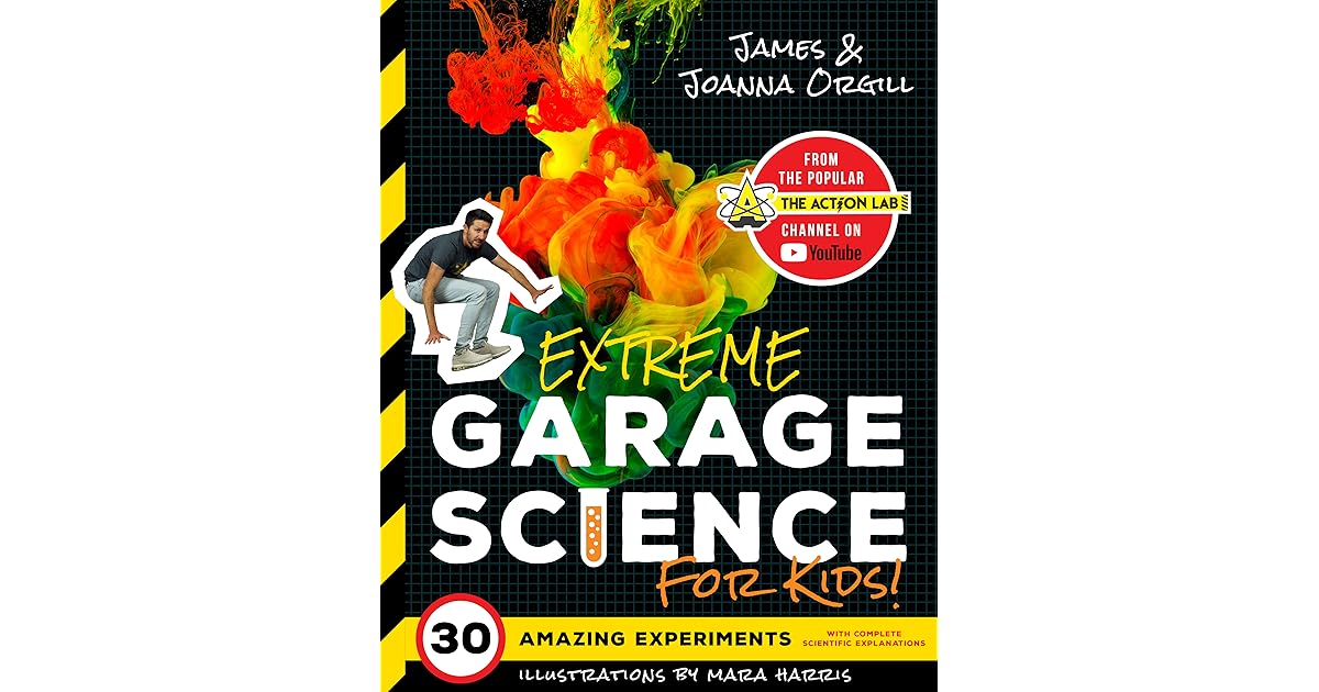 Extreme Garage Science for Kids by James Orgill
