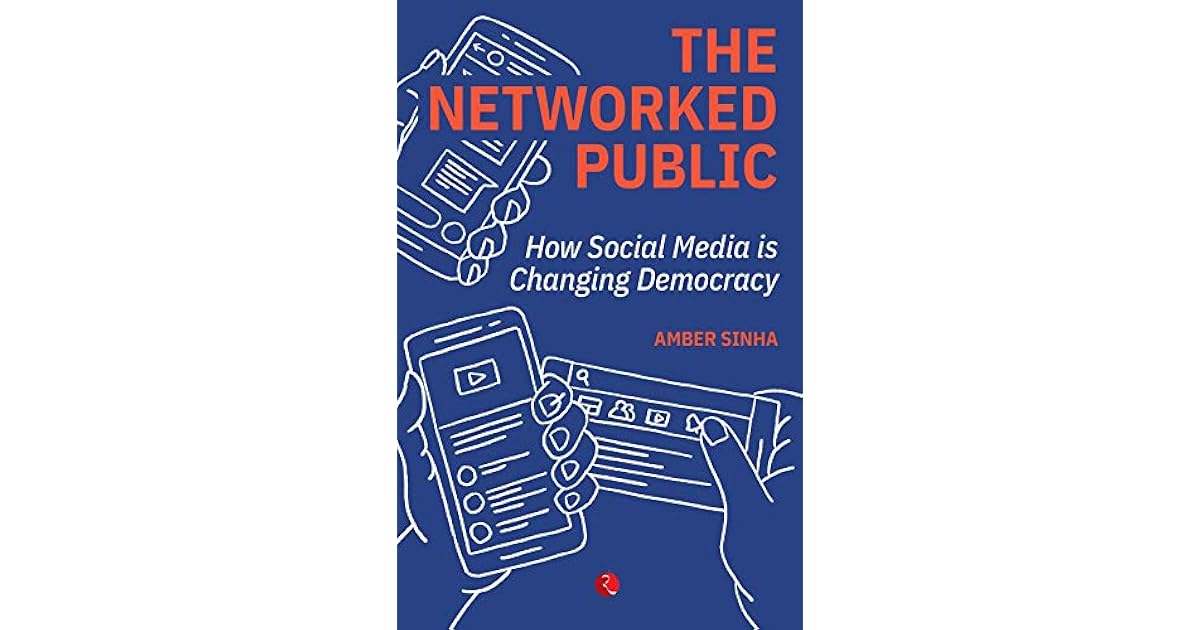 The Networked Public: How Social Media Changed Democracy by Amber Sinha