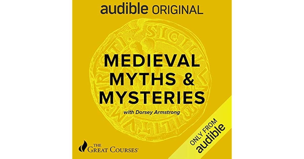 Medieval Myths & Mysteries by Dorsey Armstrong