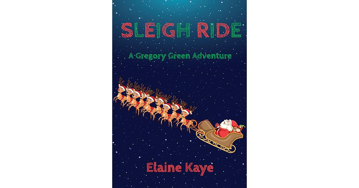 Sleigh Ride (Gregory Green Adventure #5) by Elaine Kaye