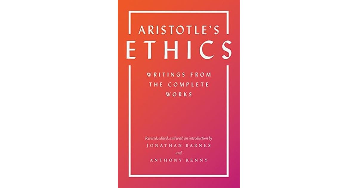 Aristotle's Ethics: Writings from the Complete Works - Revised Edition ...