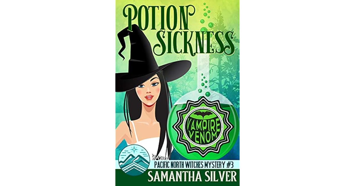 Potion Sickness (Pacific North Witches #3) by Samantha Silver