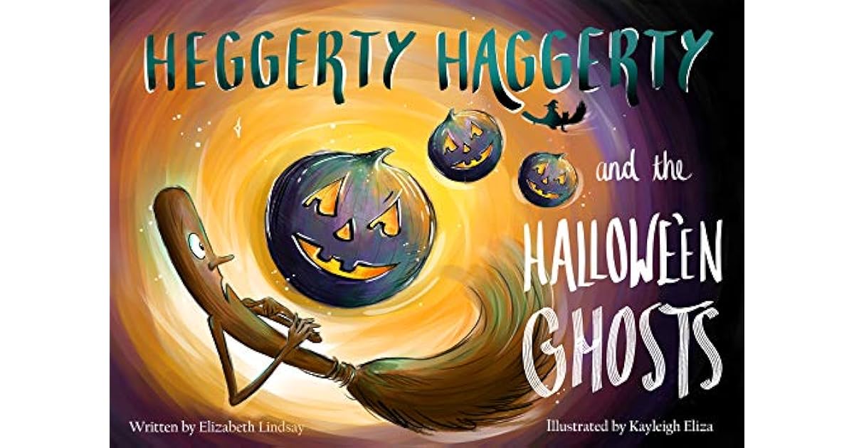 Heggerty Haggerty and the Hallowe'en Ghosts by Elizabeth Lindsay