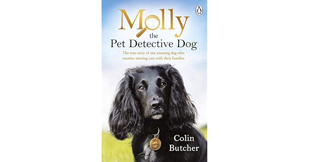 Molly the Pet Detective Dog: The true story of one amazing dog who ...