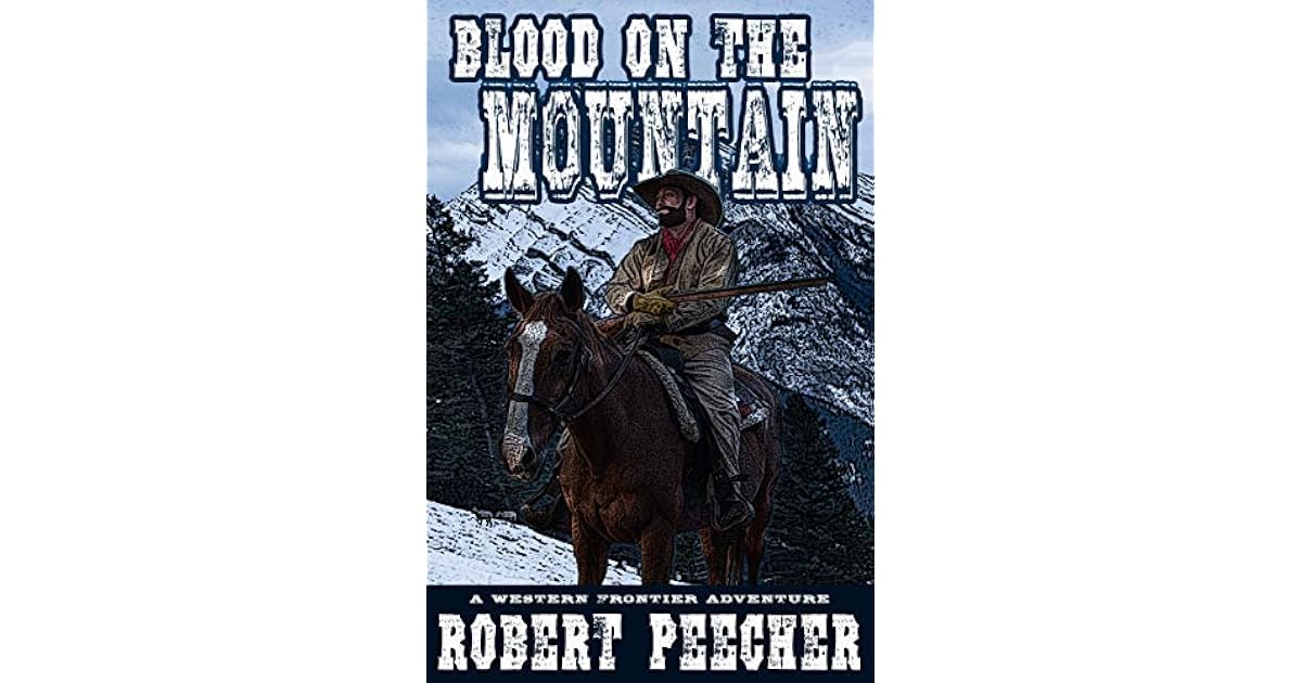 Blood on the Mountain: A Western Frontier Adventure by Robert Peecher