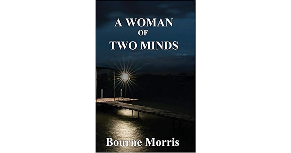 A Woman of Two Minds by Bourne Morris