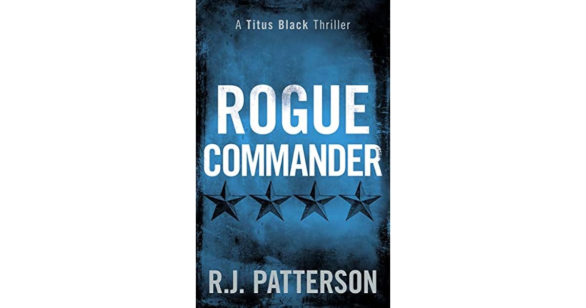 Rogue Commander (Titus Black #3) by R.J. Patterson