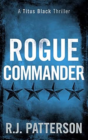 Rogue Commander (Titus Black #3) by R.J. Patterson