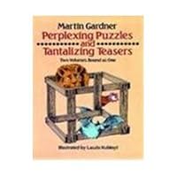 Perplexing Puzzles and Tantalizing Teasers by Martin Gardner