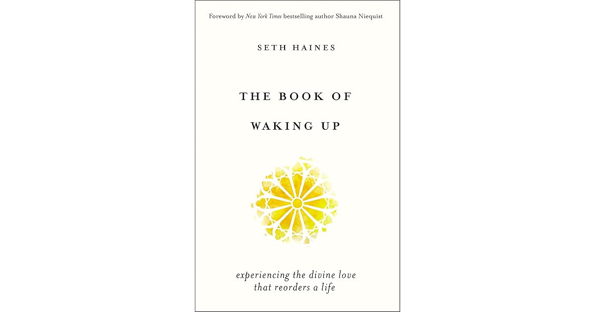 The Book of Waking Up: Experiencing the Divine Love That Reorders a ...