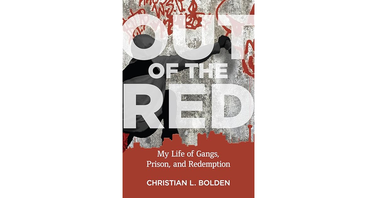 Out of the Red: My Life of Gangs, Prison, and Redemption by Christian L ...