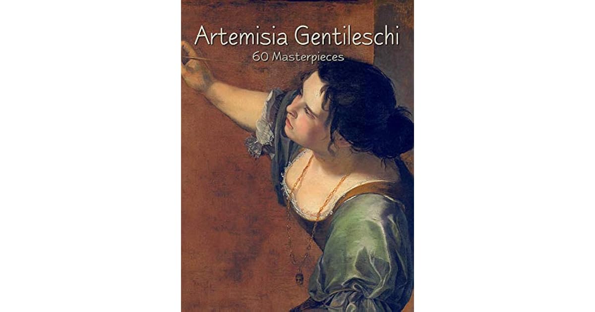 Artemisia Gentileschi: 60 Masterpieces by Artemisia Gentileschi
