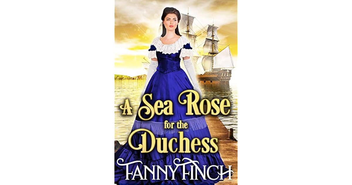 A Sea Rose for the Duchess by Fanny Finch