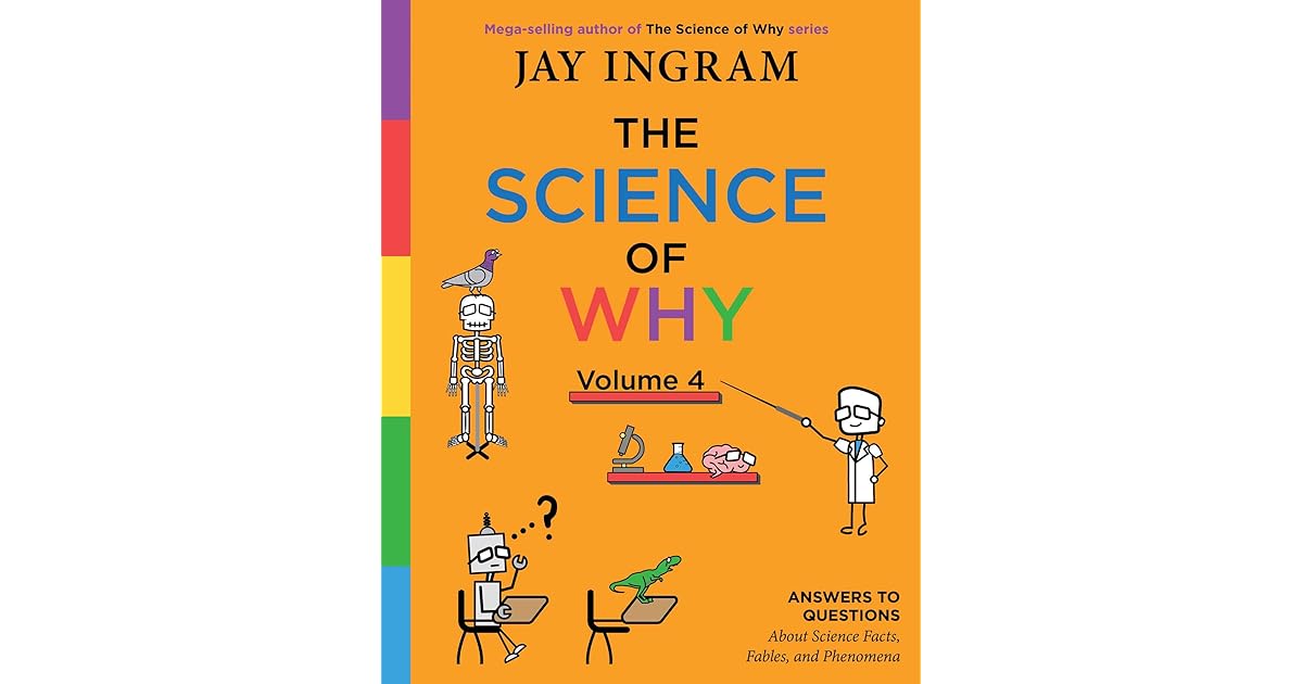 The Science of Why, Volume 4: Answers to Questions About Science Facts ...