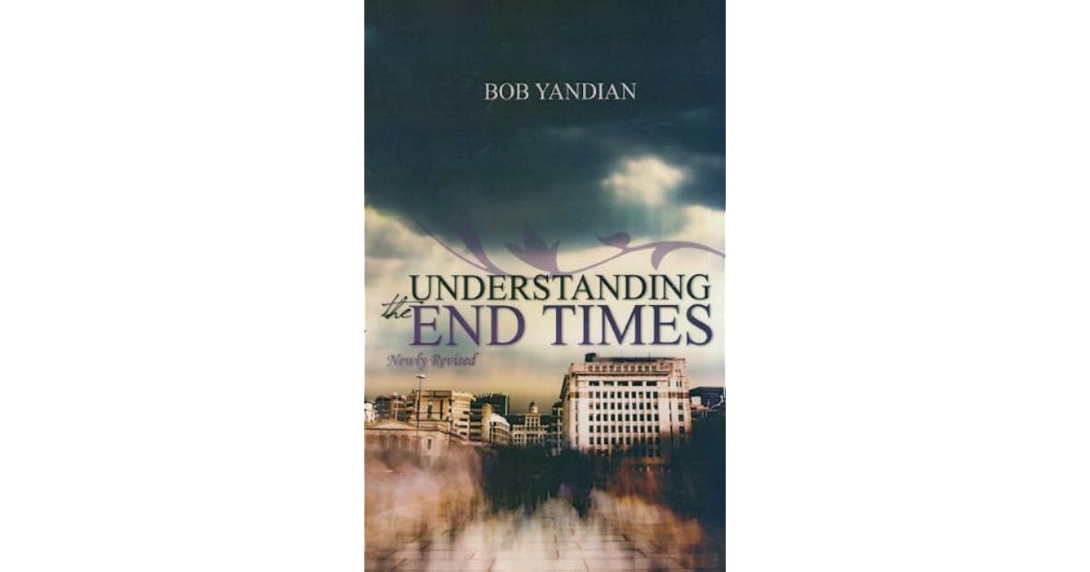 Understanding the End Times by Bob Yandian