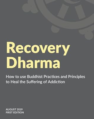 Recovery Dharma: How to Use Buddhist Practices and Principles to Heal ...