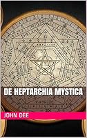 The Heptarchia Mystica of John Dee by John Dee